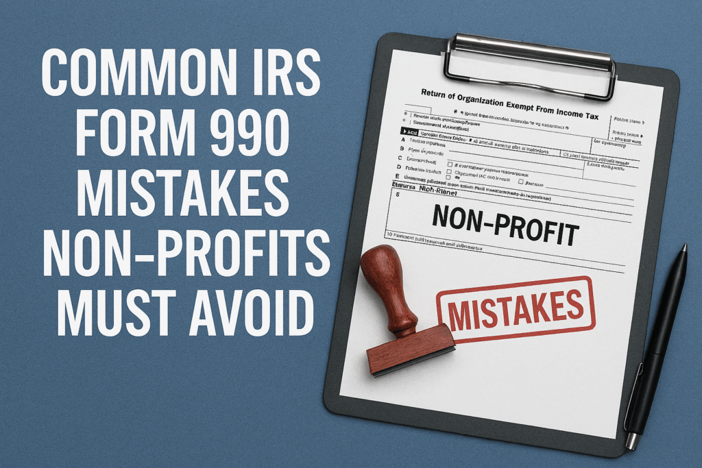 Common IRS Form 990 Mistakes Non-Profits Must Avoid (Non-Profit)
